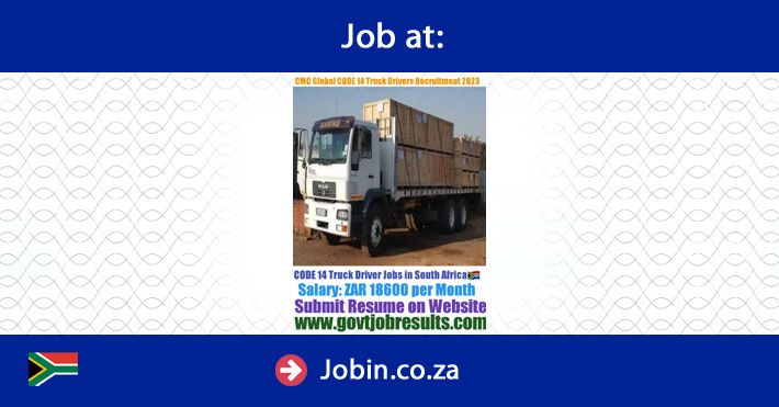 CMC Global CODE 14 Truck driver Recruitment 2023-2024