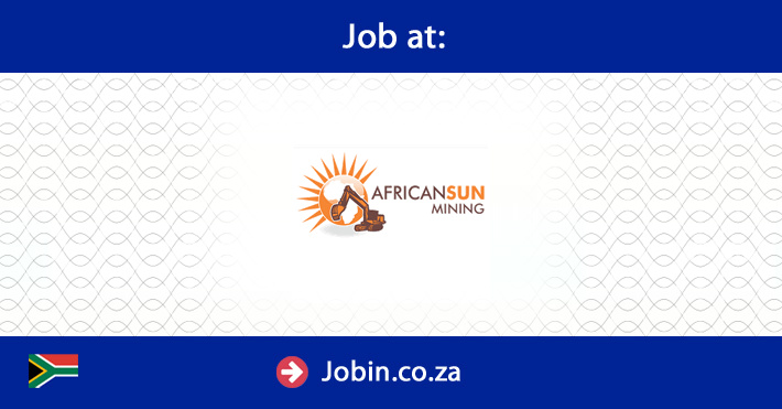 AFRICAN SUN MINING ARE LOOKING FOR GENERAL WORKERS AND MACHINE