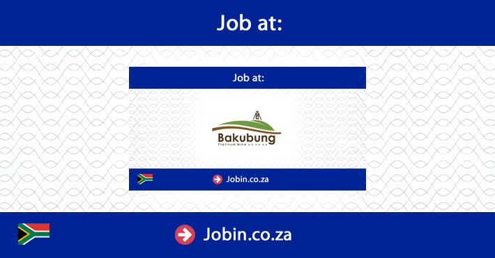 BAKUBUNG PLATINUM MINE URGENTLY HIRING CONTACT YOUR HR MANAGER BEFORE